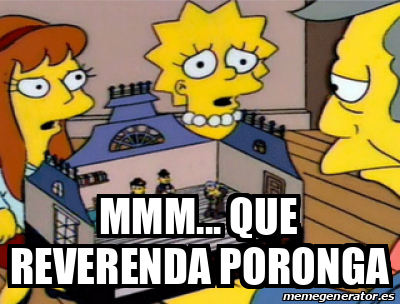 Meme Personalizado - Mmm... Que reverenda poronga - 31776674