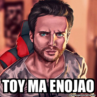 Meme Personalizado - toy ma enojao - 31776680