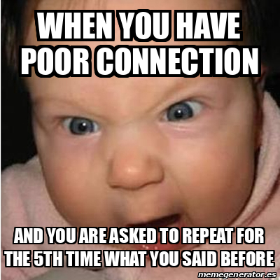 Meme Bebe furioso - when you have poor connection and you are asked to ...