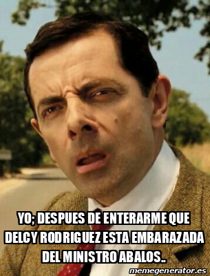 Meme Personalizado - Yo; despues de enterarme que Delcy rodriguez esta ...