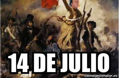 Meme Personalizado - 14 DE JULIO - 31777807