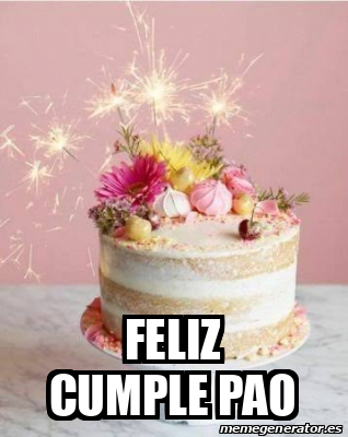 Meme Personalizado - Feliz cumple Pao - 31778933