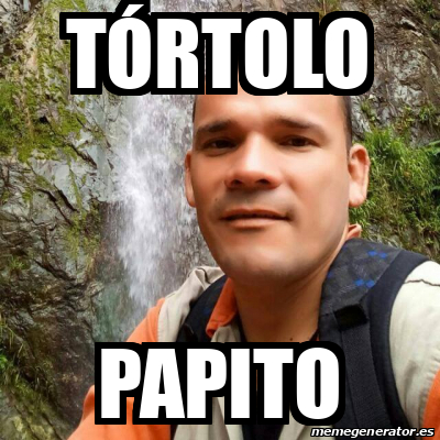 Meme Personalizado - Tórtolo papito - 31779063