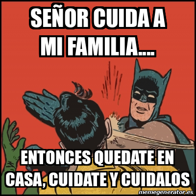 Meme Batman slaps Robin - señor cuida a mi familia.... entonces quedate ...