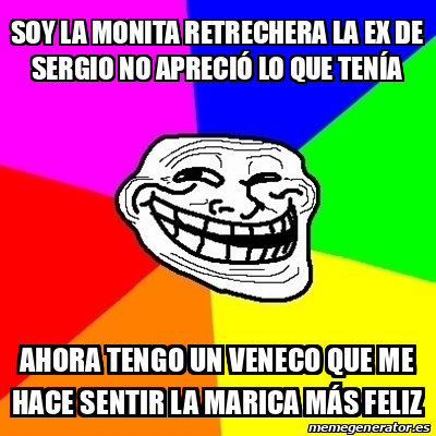 Meme Troll - Soy la monita retrechera la ex de Sergio no apreció lo que ...