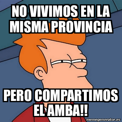 Meme Futurama Fry - no vivimos en la misma provincia pero compartimos ...