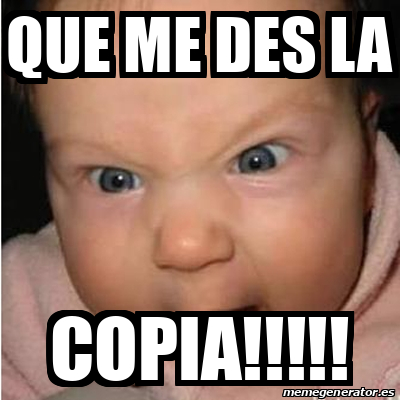 Meme Bebe furioso - que me des la copia!!!!! - 31782296
