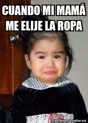 Meme Personalizado - Cuando mi mamá me elije la ropa - 31782440