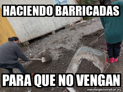 Meme Personalizado - Haciendo barricadas Para que no vengan - 31782523