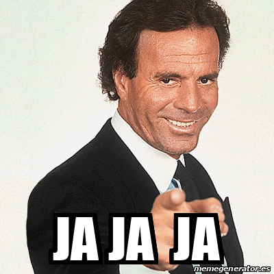 Meme Julio Iglesias - Ja ja ja - 31783199