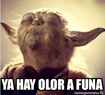Meme Personalizado - Ya hay olor a funa - 31783294
