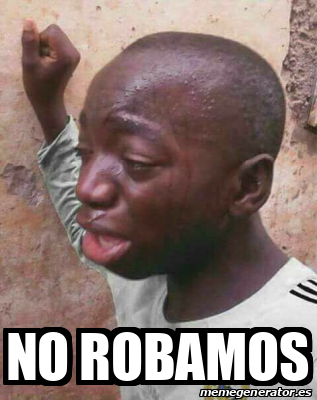 Meme Personalizado - no robamos - 31783308
