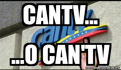Meme Personalizado - Cantv... ...o Can'tv - 31783344
