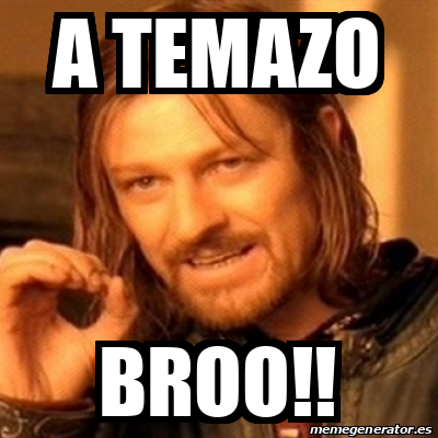 Meme Boromir - A TEMAZO BROO!! - 31783678