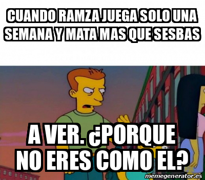 Meme Personalizado - Cuando ramza juega solo una semana y mata mas que ...