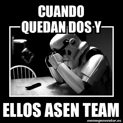 Meme Sad Trooper - cuando quedan dos y ellos asen team - 31785608
