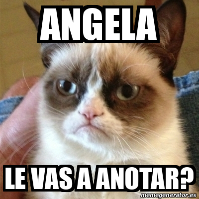 Meme Grumpy Cat - Angela Le vas a anotar? - 31785872