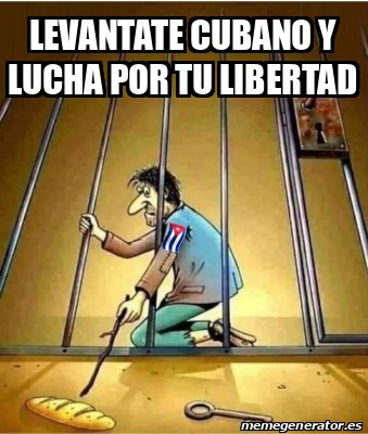 Meme Personalizado - Levantate cubano y lucha por tu libertad - 31785964