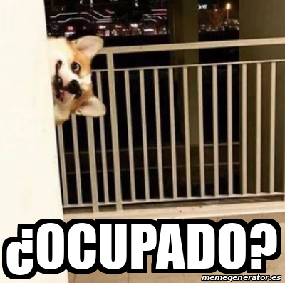 Meme Personalizado - ¿OCUPADO? - 31786545