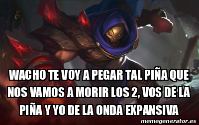 Meme Personalizado - Wacho te voy a pegar tal piña que nos vamos a ...