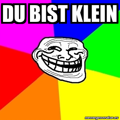 Meme Troll - Du bist klein - 31787044