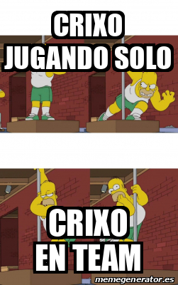 Meme Personalizado - Crixo jugando solo Crixo en team - 31788050