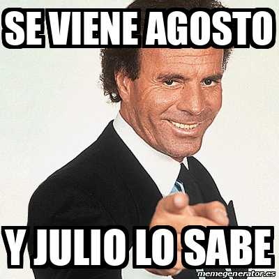 Meme Julio Iglesias - Se viene Agosto Y Julio lo sabe - 31788494