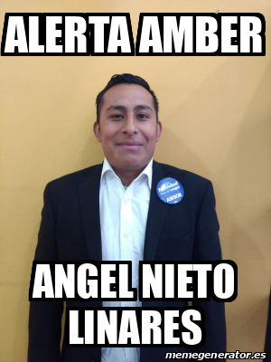 Meme Personalizado - ALERTA AMBER Angel Nieto Linares - 31789196