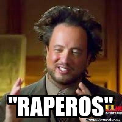 Meme Personalizado - "RAPEROS" - 31789204