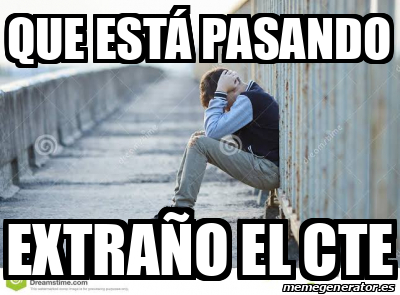 Meme Personalizado - Que está pasando Extraño el CTE - 31789370