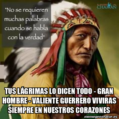 Meme Personalizado - tus lágrimas lo dicen todo - gran hombre ...