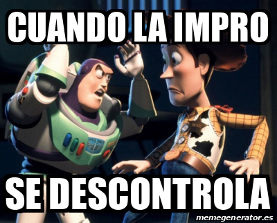 Meme Personalizado - cuando la impro se descontrola - 31789804