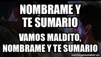 Meme Personalizado - Nombrame y te sumario Vamos maldito, nombrame y te ...