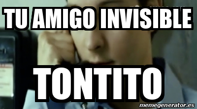 Meme Personalizado - Tu amigo invisible tontito - 31790358