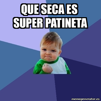Meme Bebe Exitoso - que seca es super patineta - 31790688