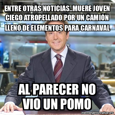Meme Matias Prats - Entre otras noticias..muere joven ciego atropellado ...