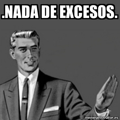 Meme Correction Guy - .nada de excesos. - 31791353