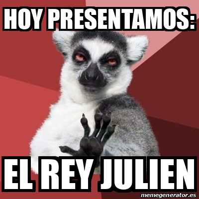 Meme Chill Out Lemur - hoy presentamos: el rey julien - 31791418