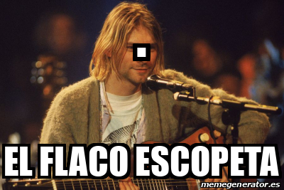 Meme Personalizado - . El flaco escopeta - 31791662