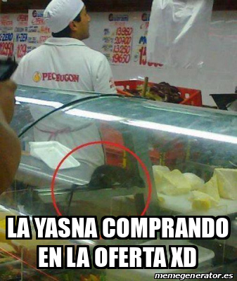 Meme Personalizado - La Yasna comprando en la oferta XD - 31792083