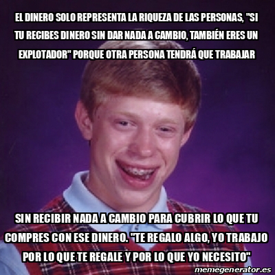 Meme Bad Luck Brian - el dinero solo representa la riqueza de las ...