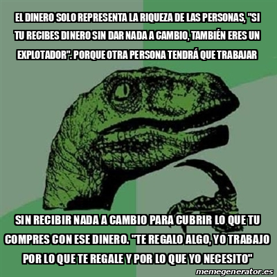 Meme Filosoraptor - el dinero solo representa la riqueza de las ...