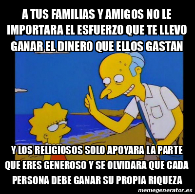 Meme Personalizado - a tus familias y amigos no le importara el ...