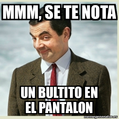 Meme Mr Bean - mmm, se te nota un bultito en el pantalon - 31792851