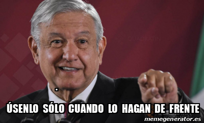 Meme Personalizado - . úsenlo sólo cuando lo hagan de frente - 31793353