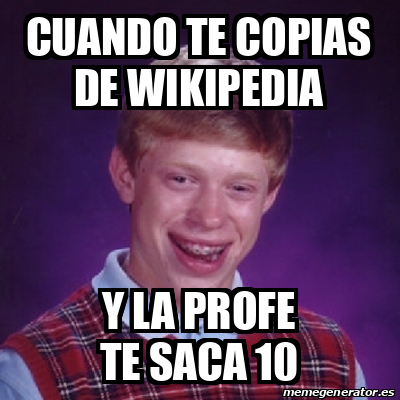 Meme Bad Luck Brian - Cuando te copias de wikipedia y la profe te saca ...