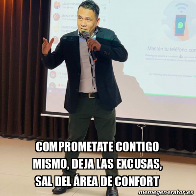 Meme Personalizado - Comprometate contigo mismo, deja las excusas, sal ...
