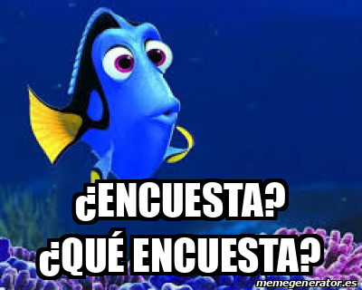 Meme Personalizado - ¿Encuesta? ¿qUÉ ENCUESTA? - 31793946
