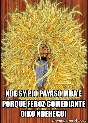 Meme Personalizado - Nde sy pio payaso mba'e porque feroz comediante ...