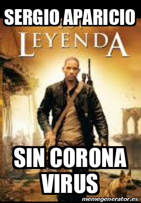 Meme Personalizado - Sergio Aparicio Sin corona virus - 31794429
